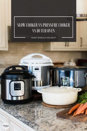 Slow Cooker vs Pressure Cooker vs Dutch Oven - Kitchen Confidante®