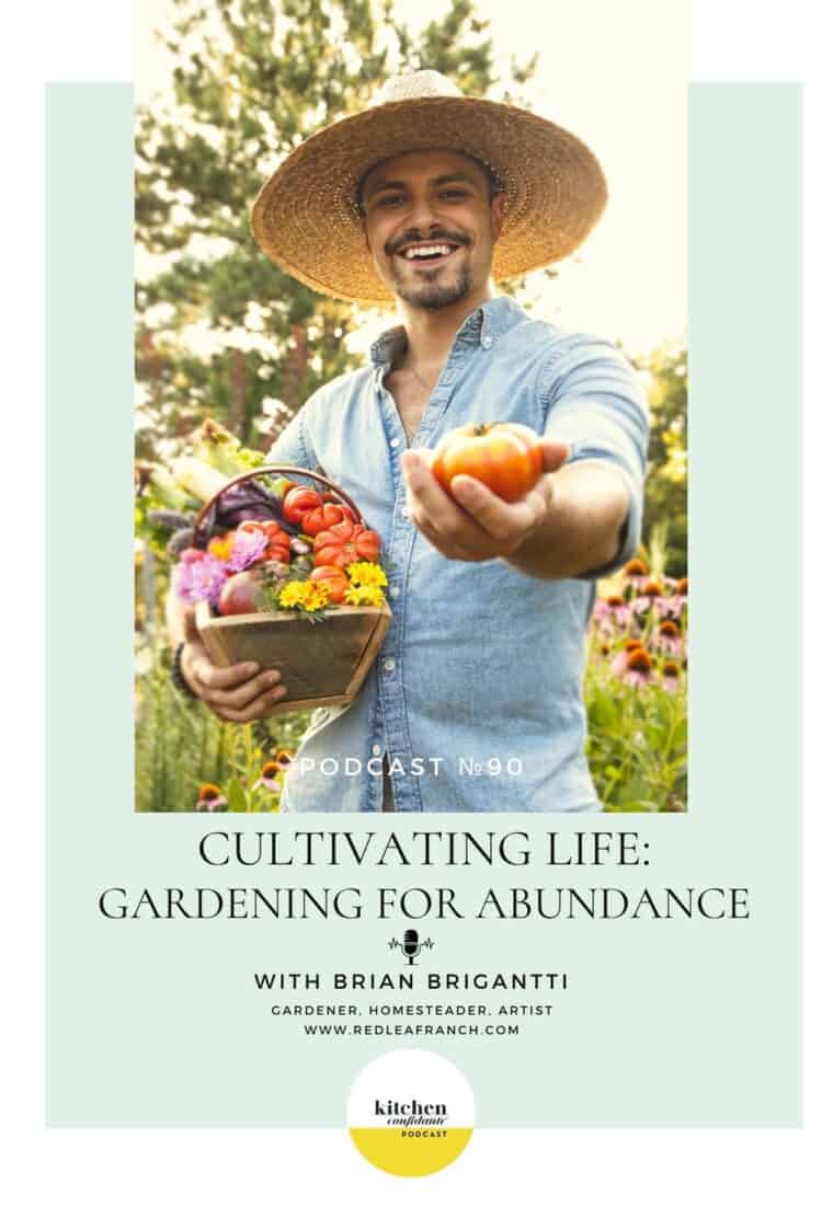 Gardening for Abundance with Brian Brigantti - Kitchen Confidante®