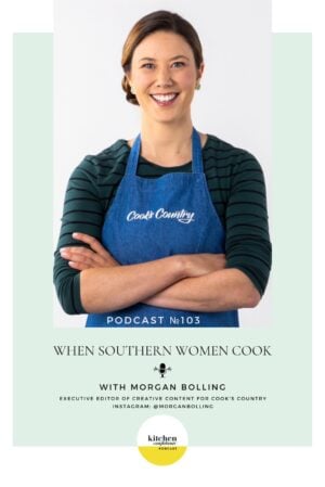 When Southern Women Cook with Morgan Bolling - Kitchen Confidante®